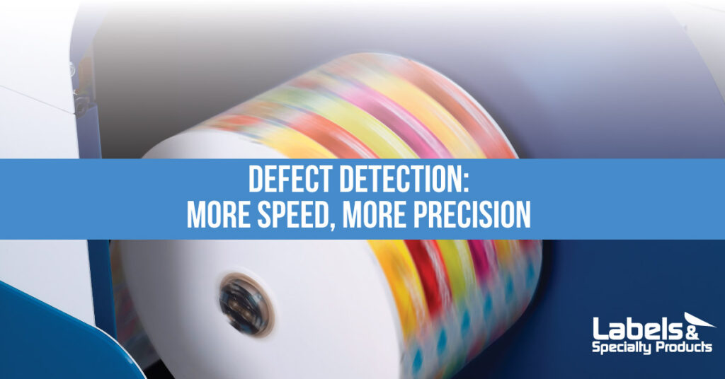 Defect Detection: More Speed, More Precision - Labels & Specialty Products